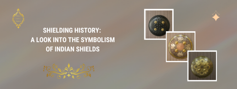 Shielding History: A Look into the Symbolism of Indian Shields - Shree ...